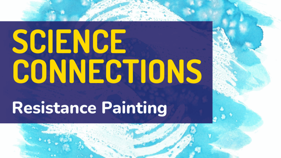 Science Connections: Resistance Painting - Sciencenter